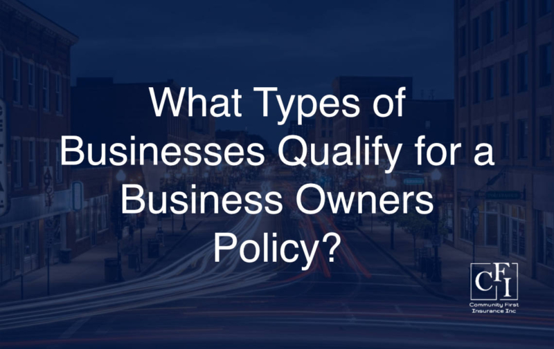 What Types of Businesses Qualify for a Business Owners Policy ...